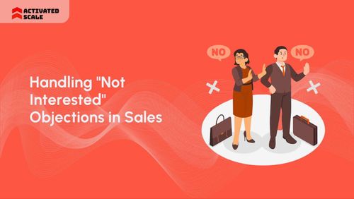 Handling "Not Interested" Objections in Sales